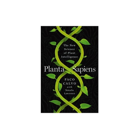 Planta Sapiens The New Science of Plant Intelligence, Paco Calvo - eMAG.ro