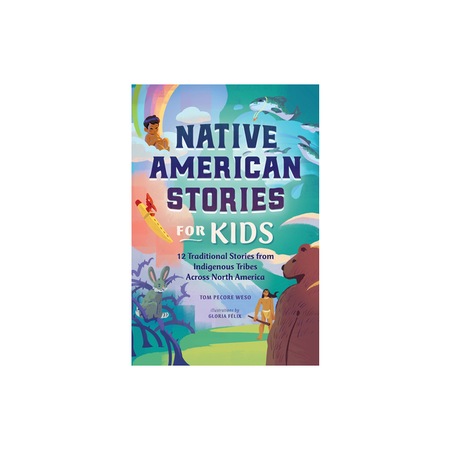 Native American Stories for Kids 12 Traditional Stories from Indigenous ...