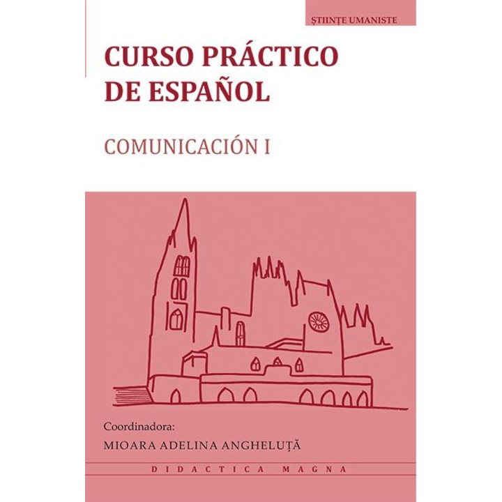 Curso practico de espanol. Comunicacion I - eMAG.ro