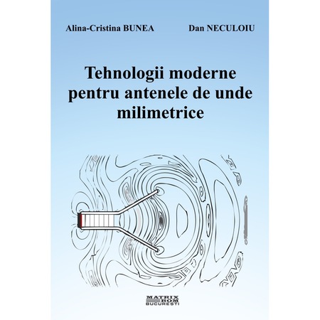 Tehnologii moderne pentru antenele de unde milimetrice, Alina-Cristina ...