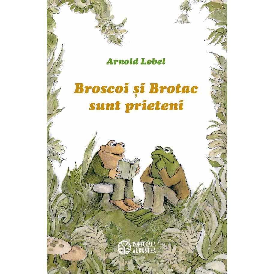 Broscoi Si Brotac Sunt Prieteni - Arnold Lobel - eMAG.ro