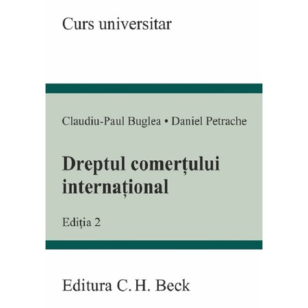 Dreptul Comertului International Ed.2 - Claudiu-paul Buglea, Daniel Petrache - eMAG.ro