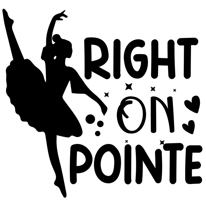 Sticker Exterior cu o figura de balerina si textul "Right on pointe ...