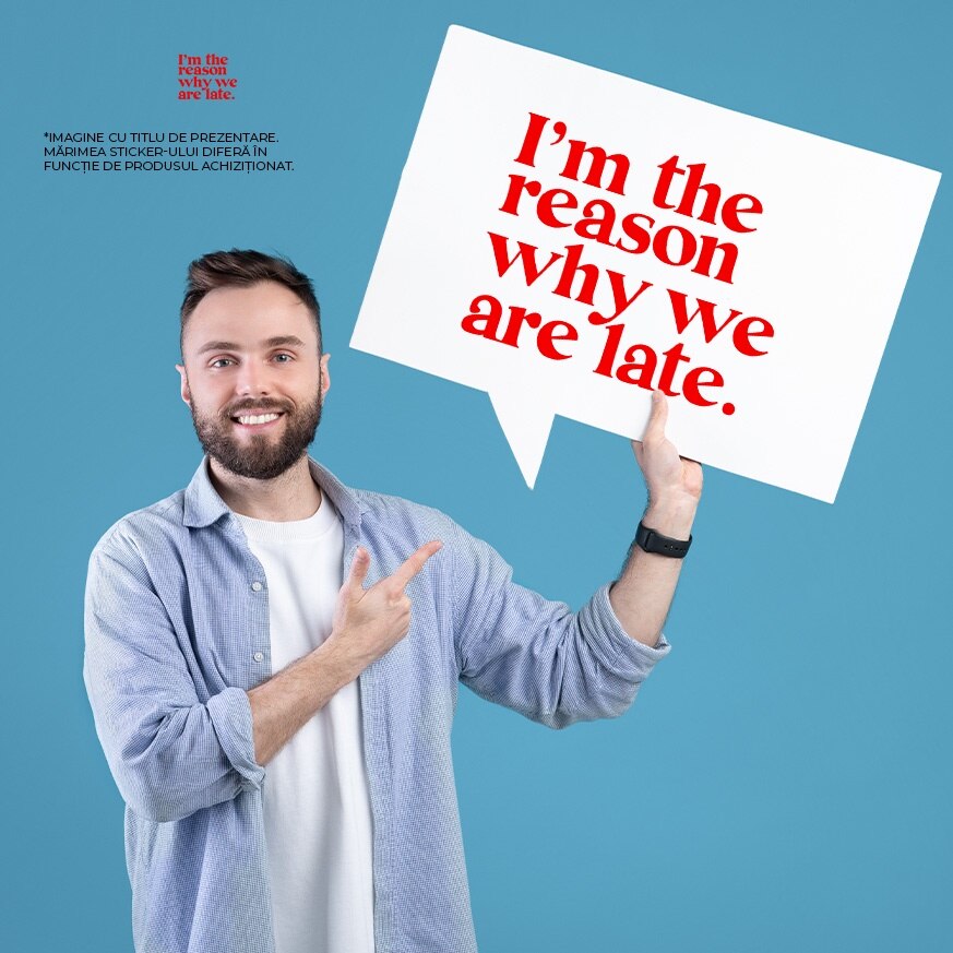 Sticker Exterior pentru cei care reprezinta motivul intarzierii - mesaj ...