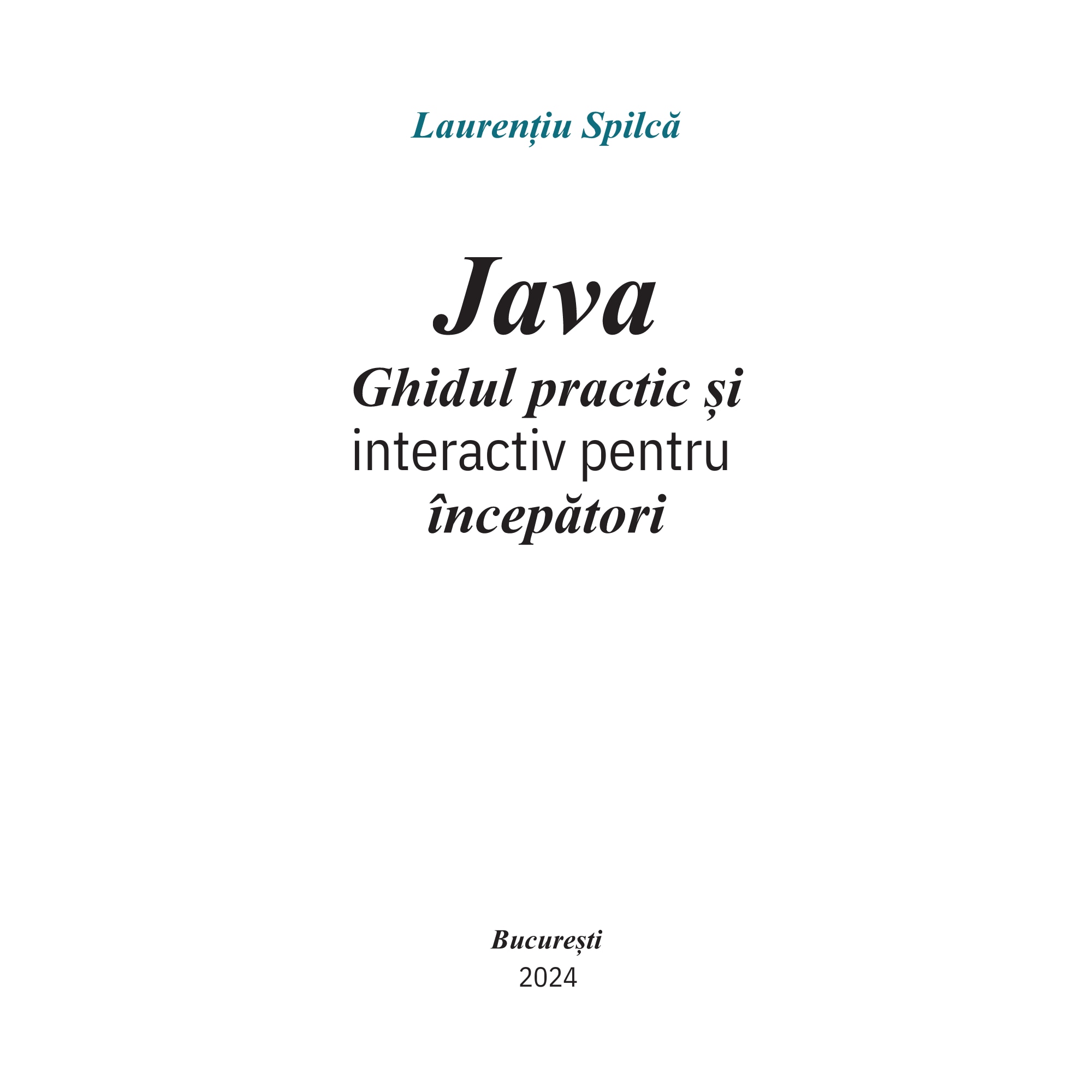 Java Ghidul practic si interactiv pentru incepatori, Laurentiu Spilca ...