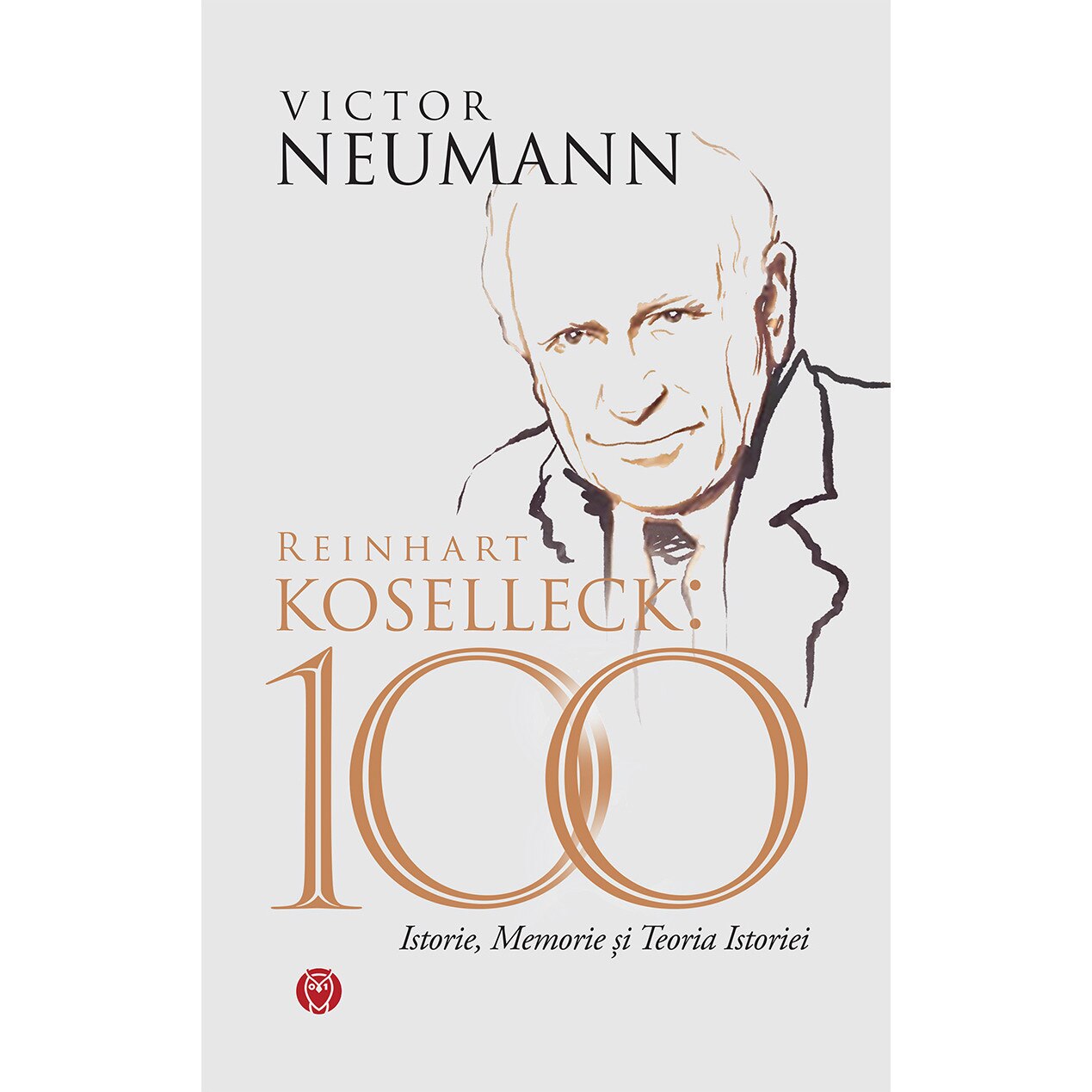 REINHART KOSELLECK: 100 - Istorie, Memorie si Teoria Istoriei - Victor ...