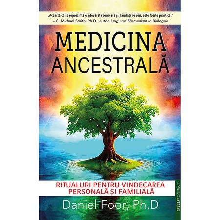 Medicina Ancestrala - Daniel Foor, Ph. D - eMAG.ro
