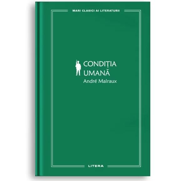 Mari clasici ai literaturii. Conditia umana, Andre Malraux - eMAG.ro