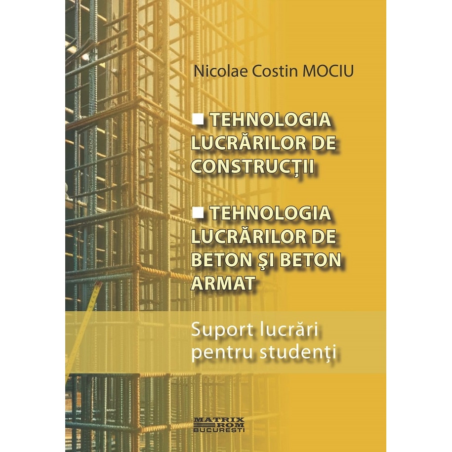Tehnologia lucrarilor de constructii. Tehnologia lucrarilor de beton si ...