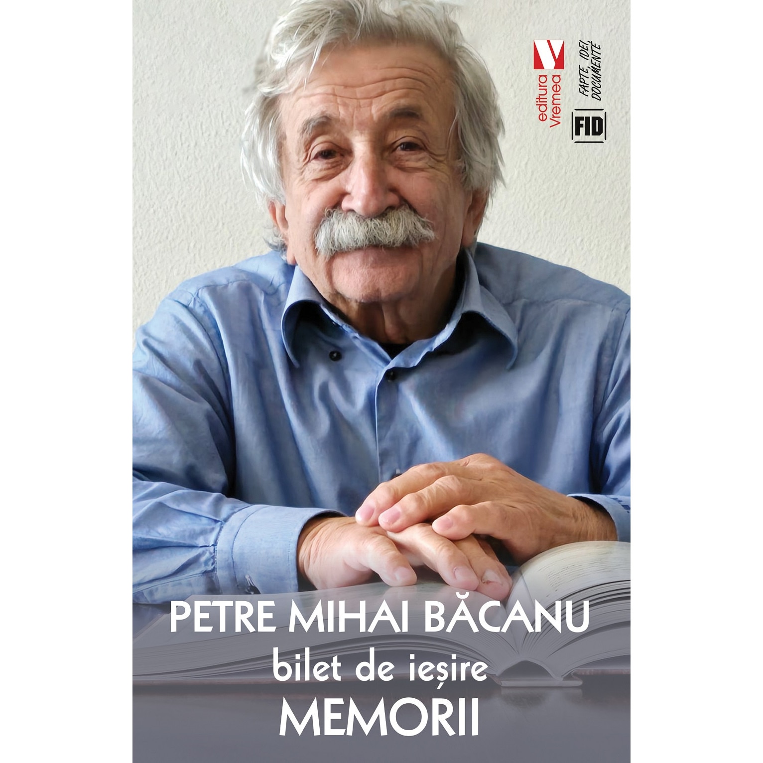 Bilet de iesire. Memorii - Petre Mihai Bacanu - eMAG.ro