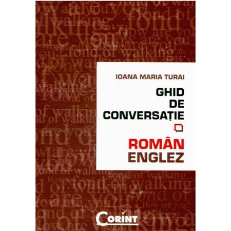 Ghid de conversatie roman-englez - Ioana Maria Turai - eMAG.ro