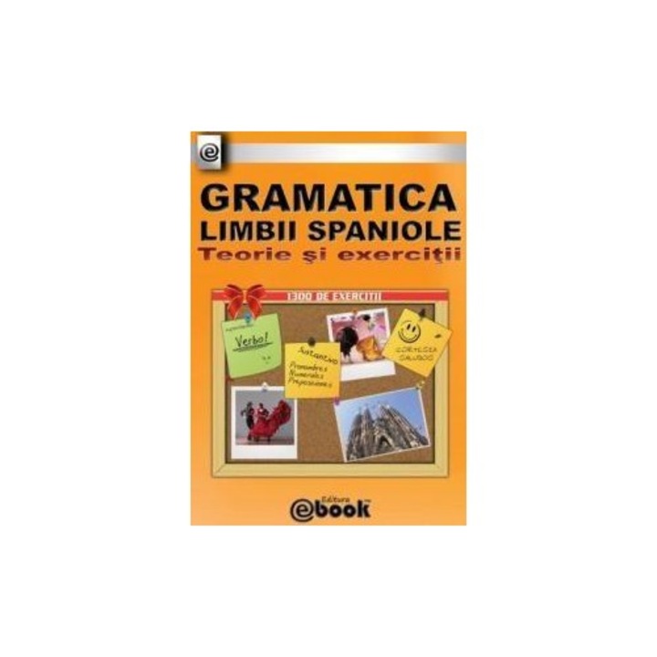 Gramatica limbii spaniole: teorie si exercitii - Constantin Olaru - eMAG.ro