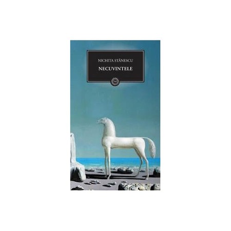 Necuvintele - Nichita Stanescu - eMAG.ro