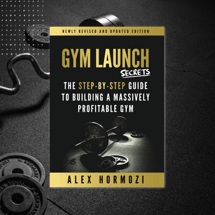 Gym Launch Secrets: The Step-By-Step Guide To Building A Massively ...