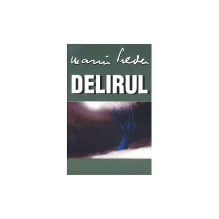 Delirul - Marin Preda - eMAG.ro