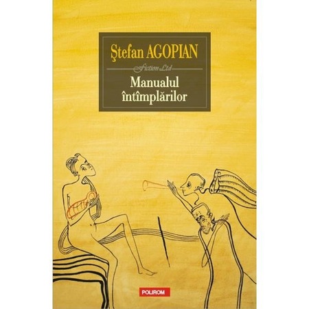 Manualul Intimplarilor - Stefan Agopian - eMAG.ro