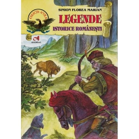 Legende istorice romanesti - Simion Florea Marian - eMAG.ro