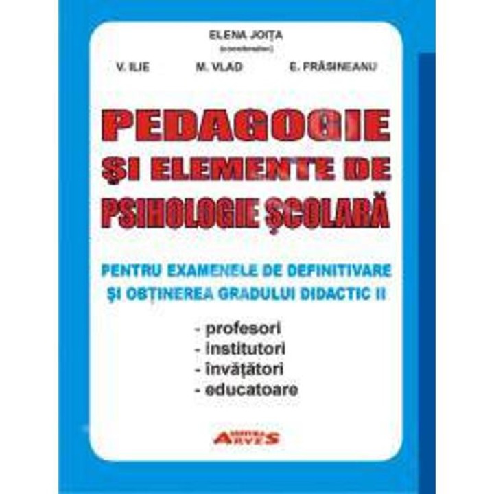 Pedagogie si elemente de psihologie scolara - Elena Joita, V. Ilie, M ...