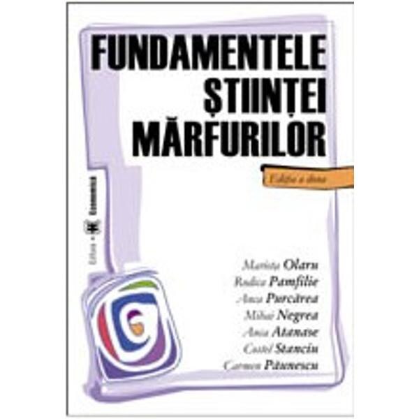 Fundamentele stiintei marfurilor - Marieta Olaru, Rodica Pamfilie, Anca ...
