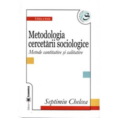 Metodologia cercetarii sociologice - Septimiu Chelcea - eMAG.ro