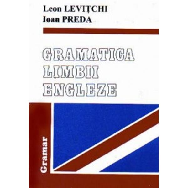 Gramatica limbii engleze - Leon Levitchi, Ioan Preda - eMAG.ro