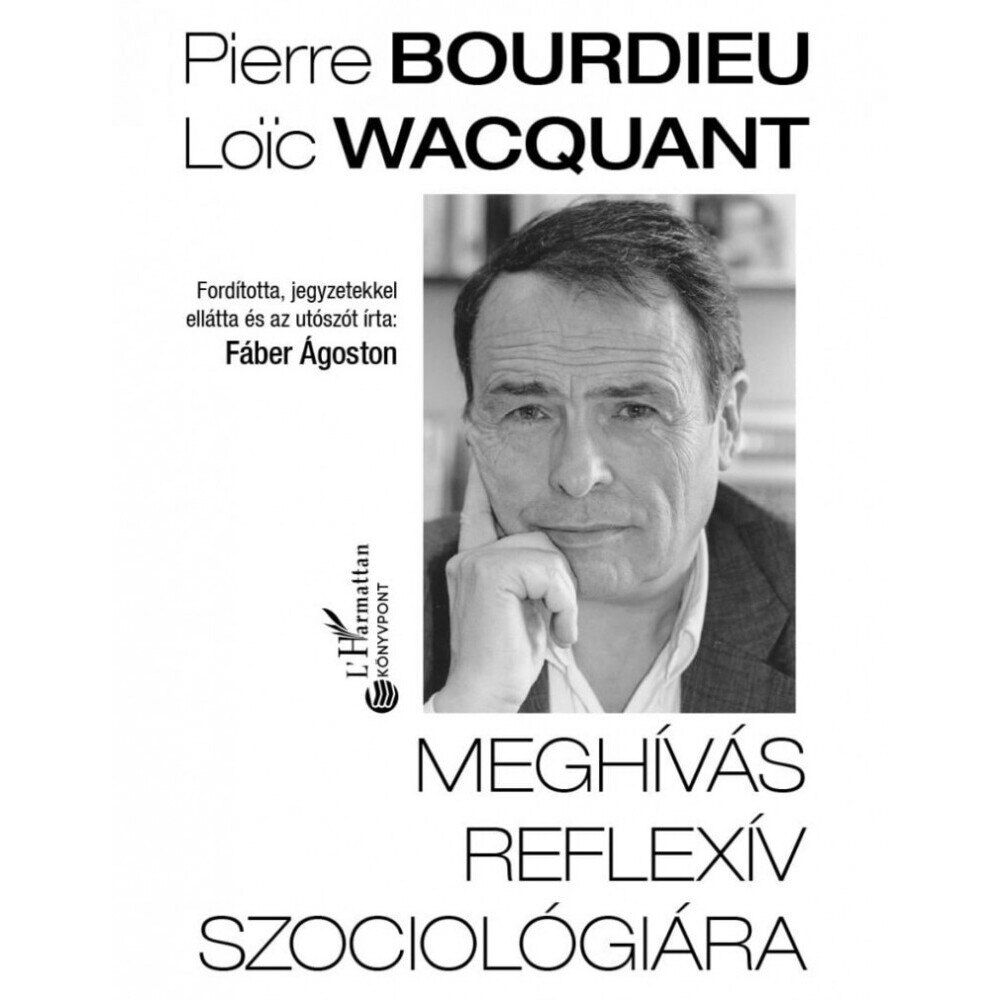Pierre Bourdieu, Loic Wacquant; Meghívás reflexív szociológiára - eMAG.hu