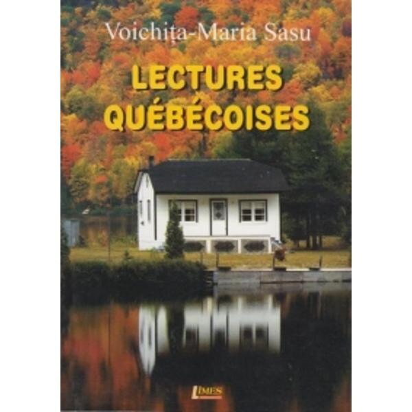 Lectures quebecoises - Voichita- Maria Sasu - eMAG.ro