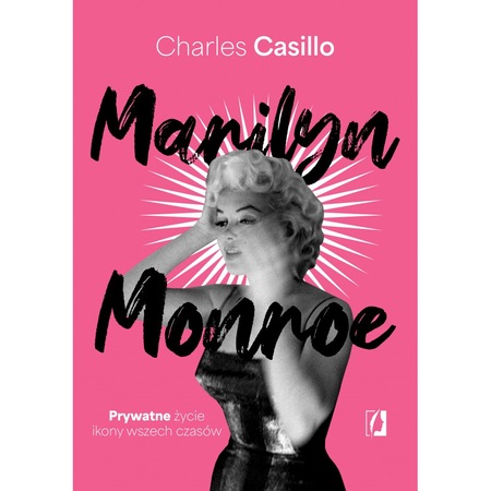 Marilyn Monroe. Viata privata a unei icoane, Charles Casillo, 2024 ...