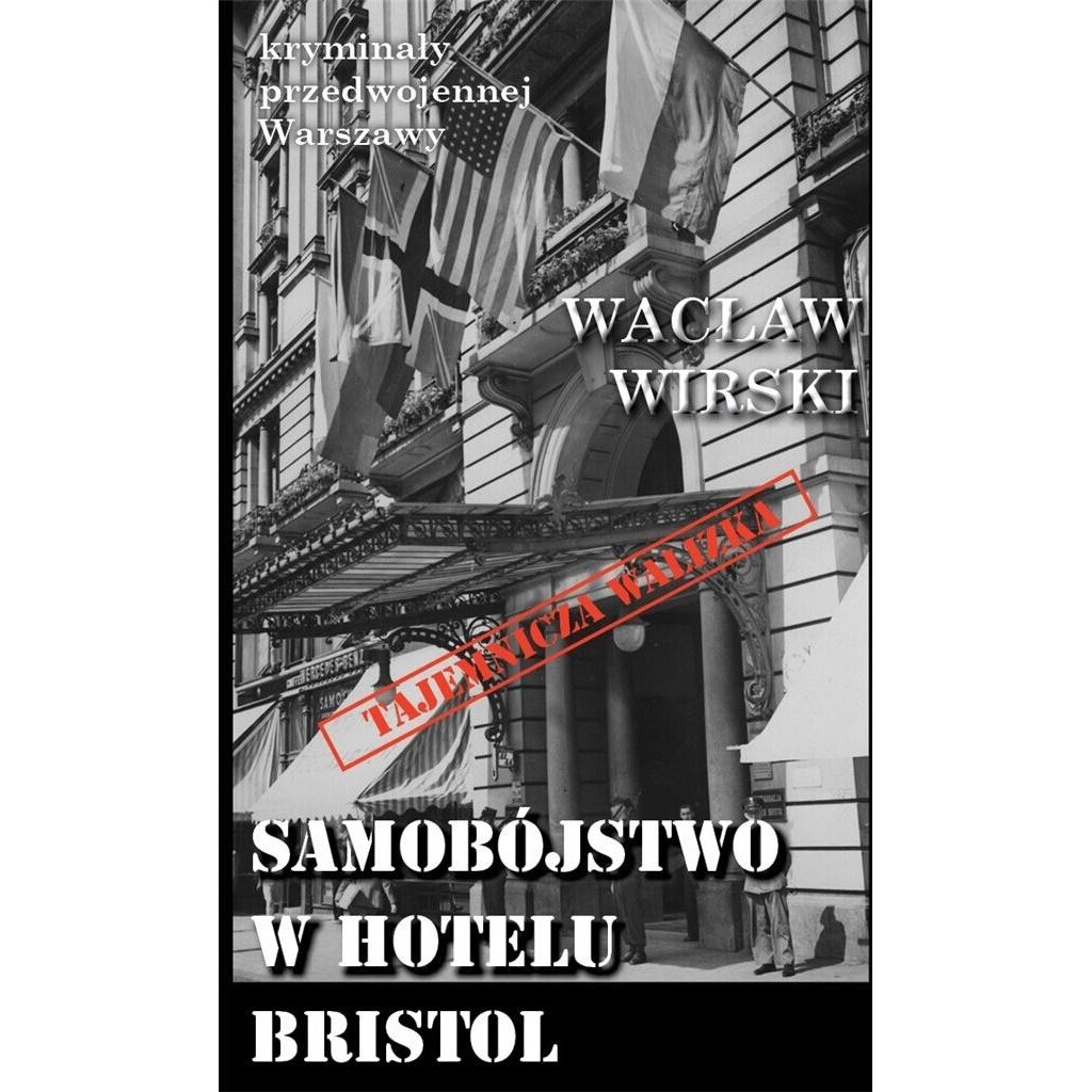 Samobojstwo w hotelu Bristol, Waclaw Wirski, 2021 Wydawnictwo CM - eMAG.ro