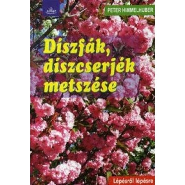 Díszfák, díszcserjék metszése - Lépésről lépésre - eMAG.hu