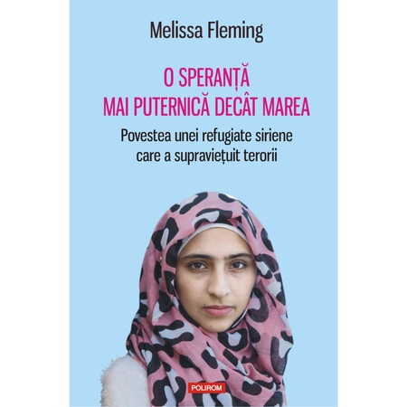 O speranta mai puternica decit marea. Povestea unei refugiate siriene ...