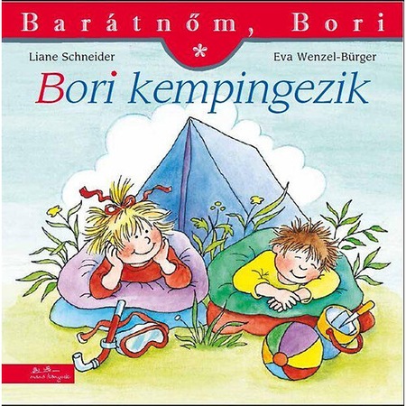 Bori kempingezik - Barátnőm, Bori 24., Liane Schneider, Manó Könyvek, editia 2024 - eMAG.ro