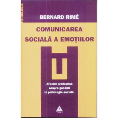 Comunicarea sociala a emotiilor - Bernard Rime - eMAG.ro
