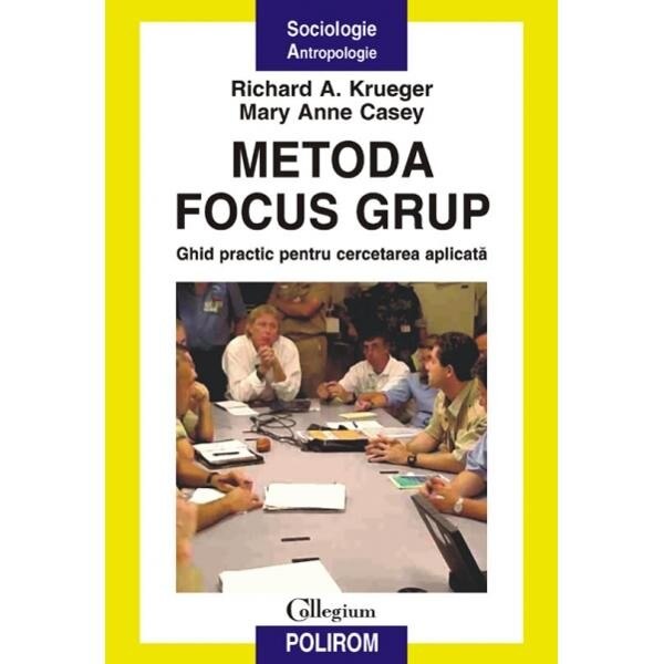 Metoda focus grup. Ghid practic - Richard A. Krueger, Mary Anne Casey ...