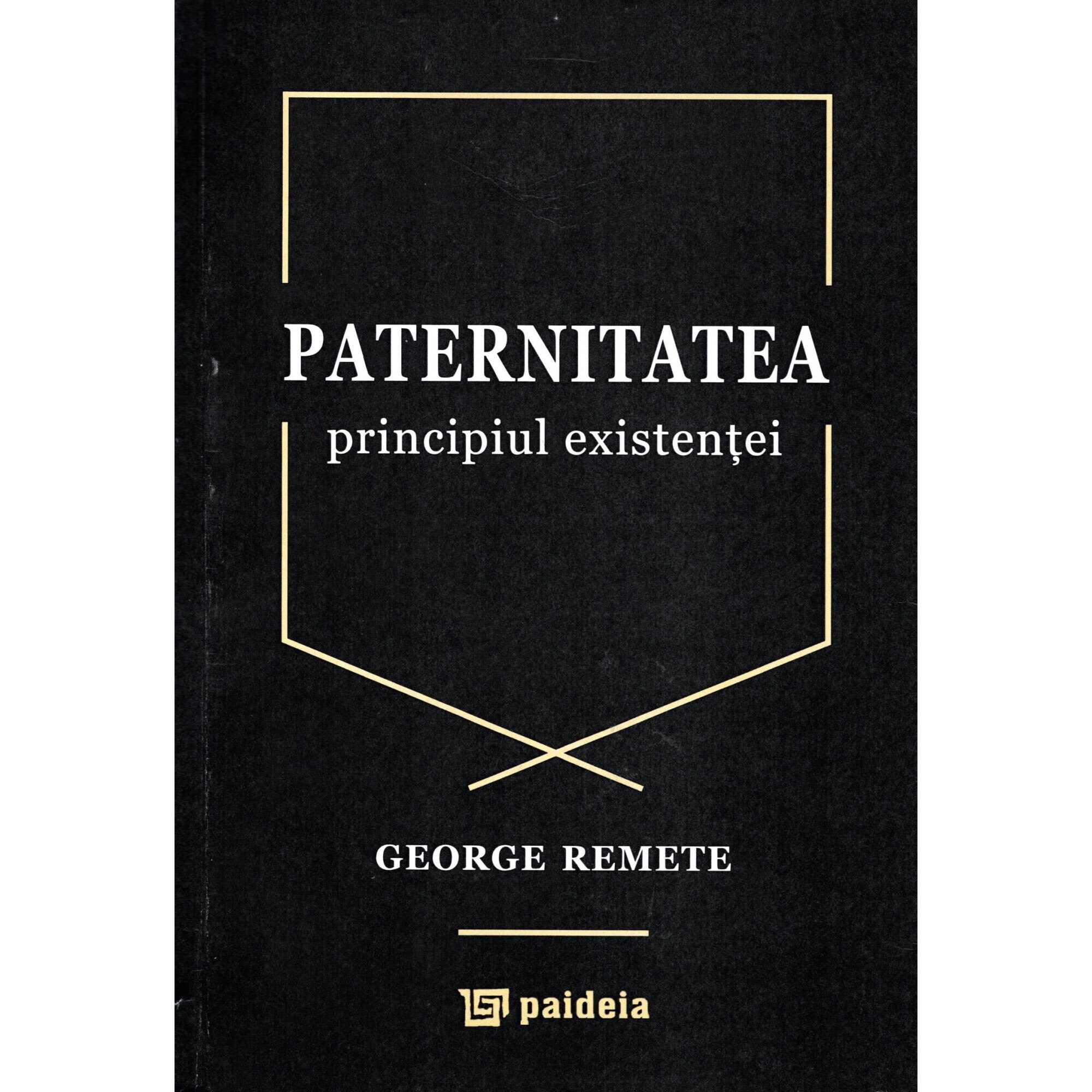Paternitatea, principiul existentei, George Remete - eMAG.ro