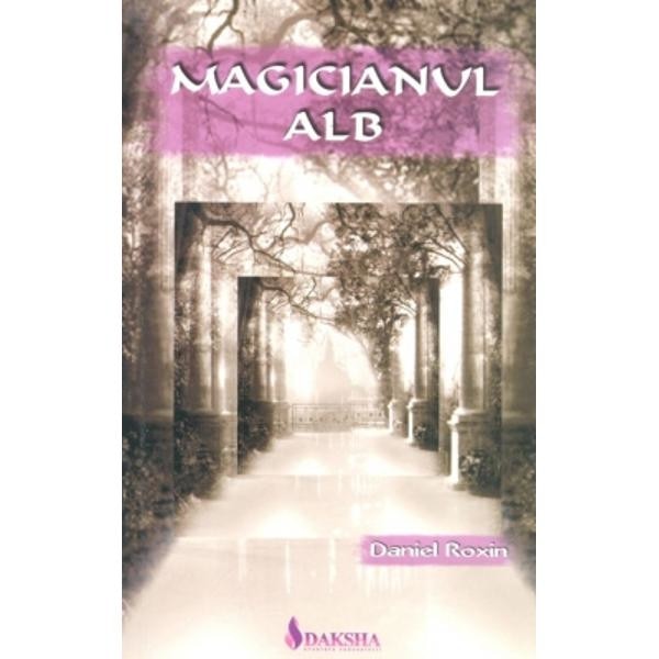 Magicianul alb - Daniel Roxin - eMAG.ro