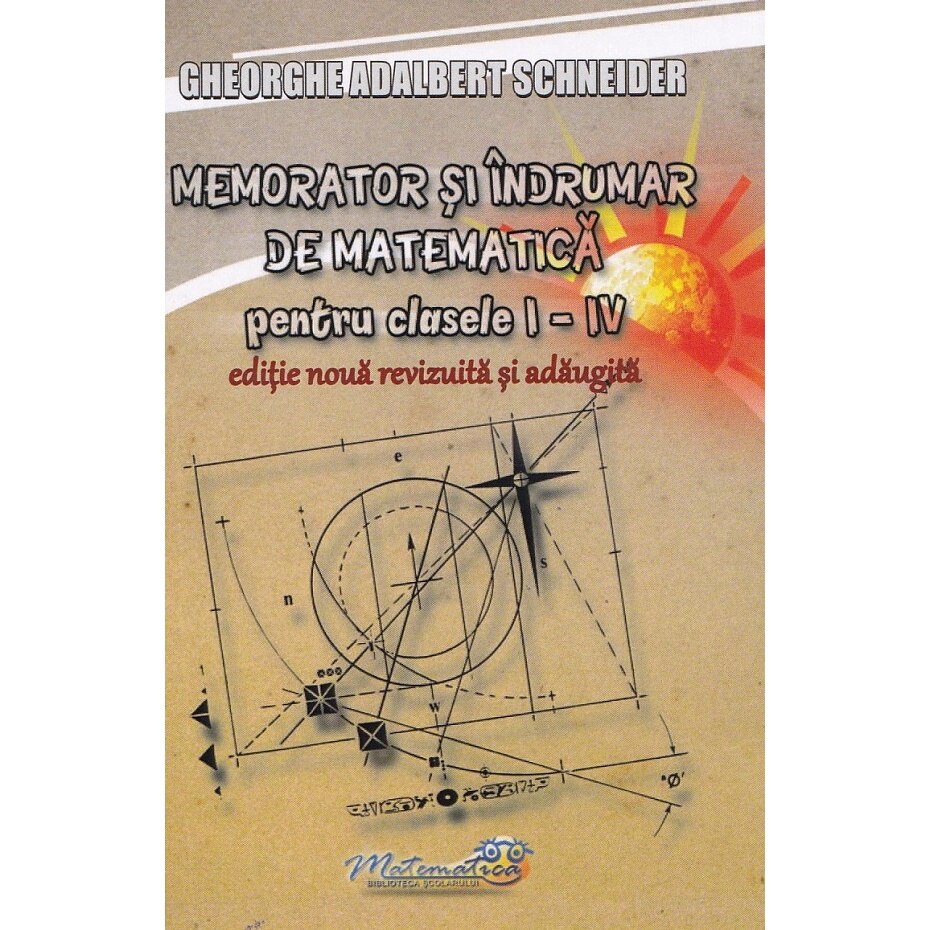 Memorator Matematica - Clasele 1-4 - Gheorghe Adalbert Schneider ...
