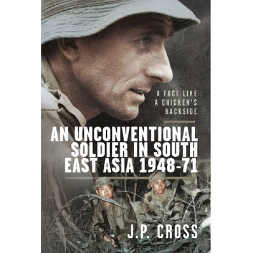 A Face Like A Chicken's Backside: An Unconventional Soldier In South ...