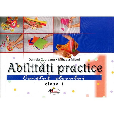 Abilitati Practice Cls 1 Caiet + 12 Planse - Daniela Codreanu - eMAG.ro