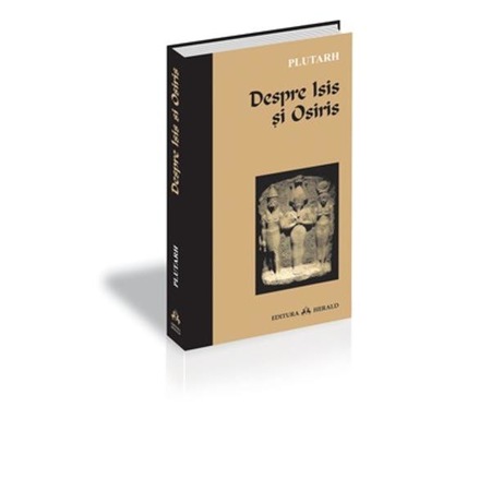 Despre Isis si Osiris - Plutarh - eMAG.ro
