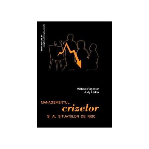 Managementul crizelor si al situatiilor de risc - Judy Larkin, Michael ...