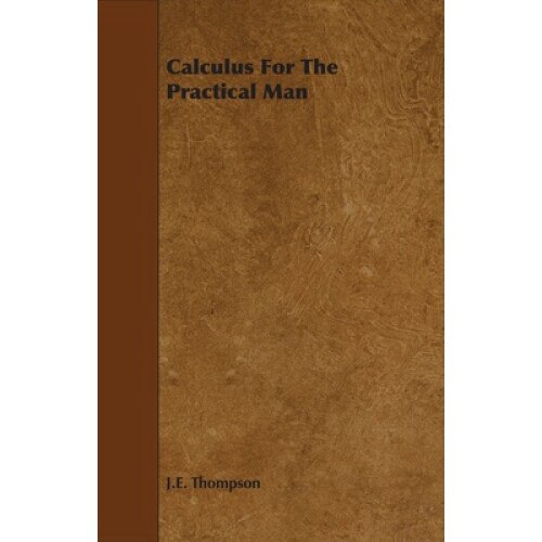 Calculus For The Practical Man - J. E. Thompson - eMAG.ro