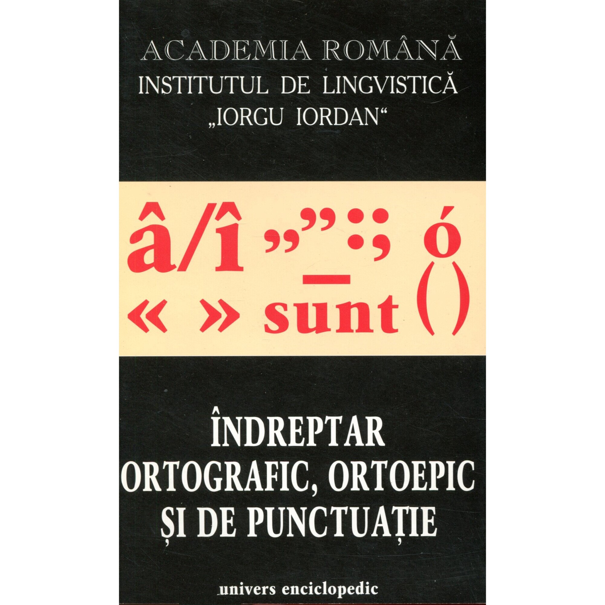 Indreptar ortografic, ortoepic si de punctuatie - Academia romana - eMAG.ro
