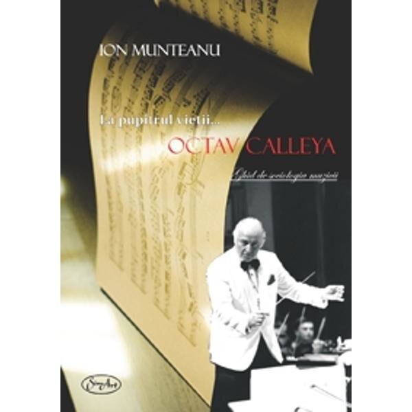 La pupitrul vietii... Octav Calleya - Ion Munteanu - eMAG.ro