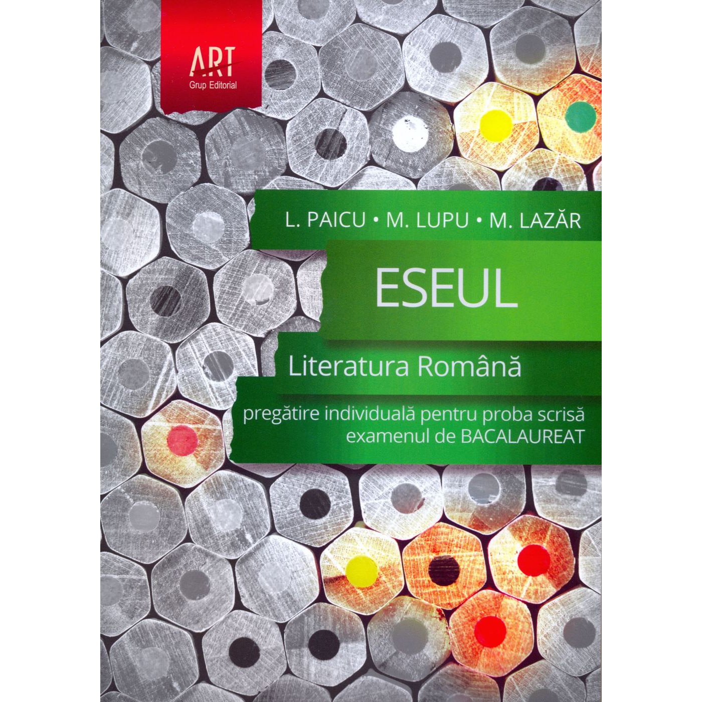 Eseul. Literatura Romana pentru Bac. Proba scrisa - L. Paicu, M. Lupu ...