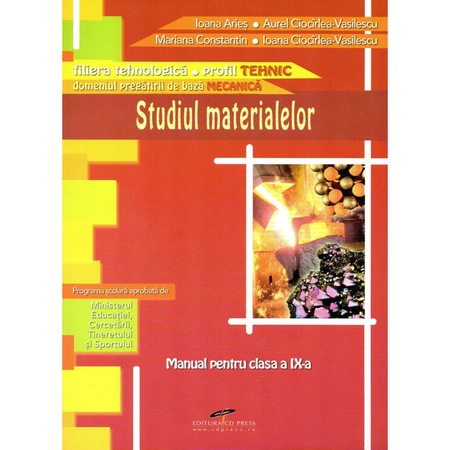 Studiul materialelor - Clasa a 9-a - Manual - Ioana Aries, Aurel Ciocirlea-Vasilescu - eMAG.ro