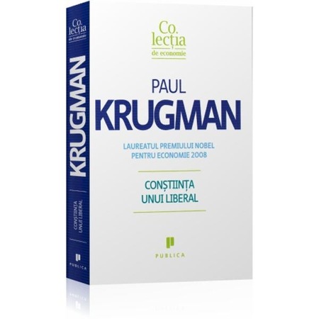 Constiinta unui liberal - Paul Krugman - eMAG.ro