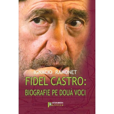 Fidel Castro: biografie pe doua voci - Ignacio Ramonet - eMAG.ro