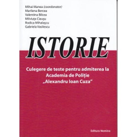 Istorie - Culegere de teste pentru admiterea la Academia de Politie ...