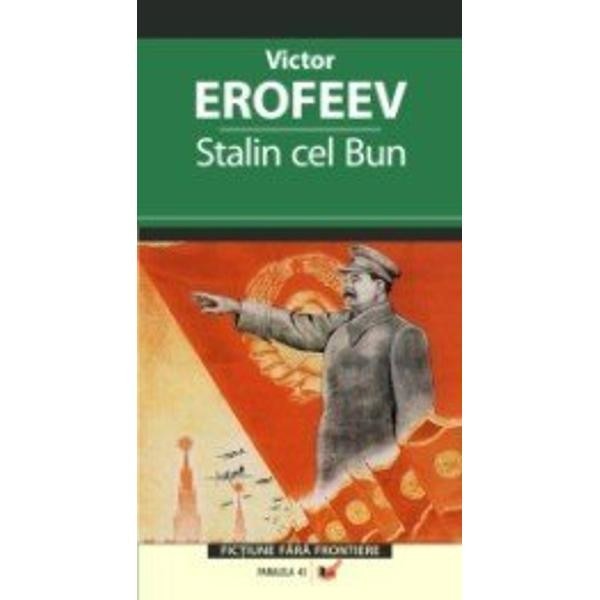 Stalin cel bun - Victor Erofeev - eMAG.ro